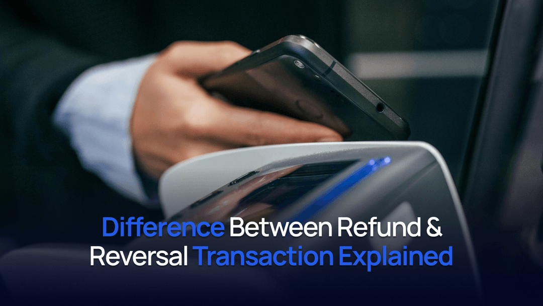 The Difference Between Refund & Reversal Transaction Explained